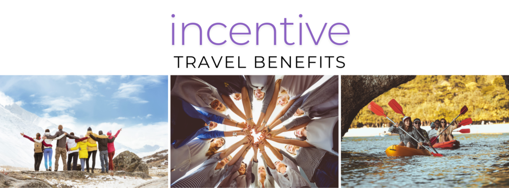 Why Incentive Travel? Understanding the Benefits for Your Organization ...